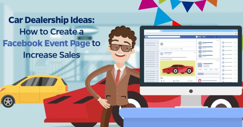 Car Dealership Ideas: How to Create a Facebook Event Page to Increase Sales Car Dealership Ideas: How to Create a Facebook Event Page to Increase Sales